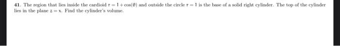 Solved 41. The region that lies inside the cardioid | Chegg.com