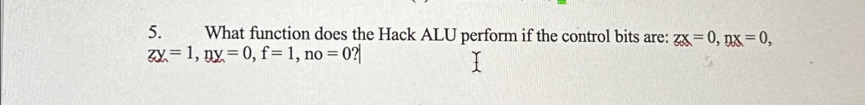 Solved What function does the Hack ALU perform if the | Chegg.com