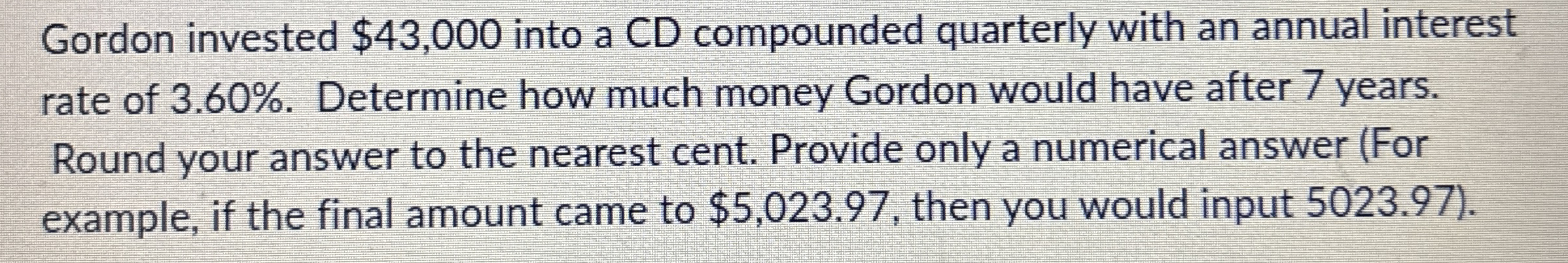 Solved Gordon invested $43,000 ﻿into a CD compounded | Chegg.com