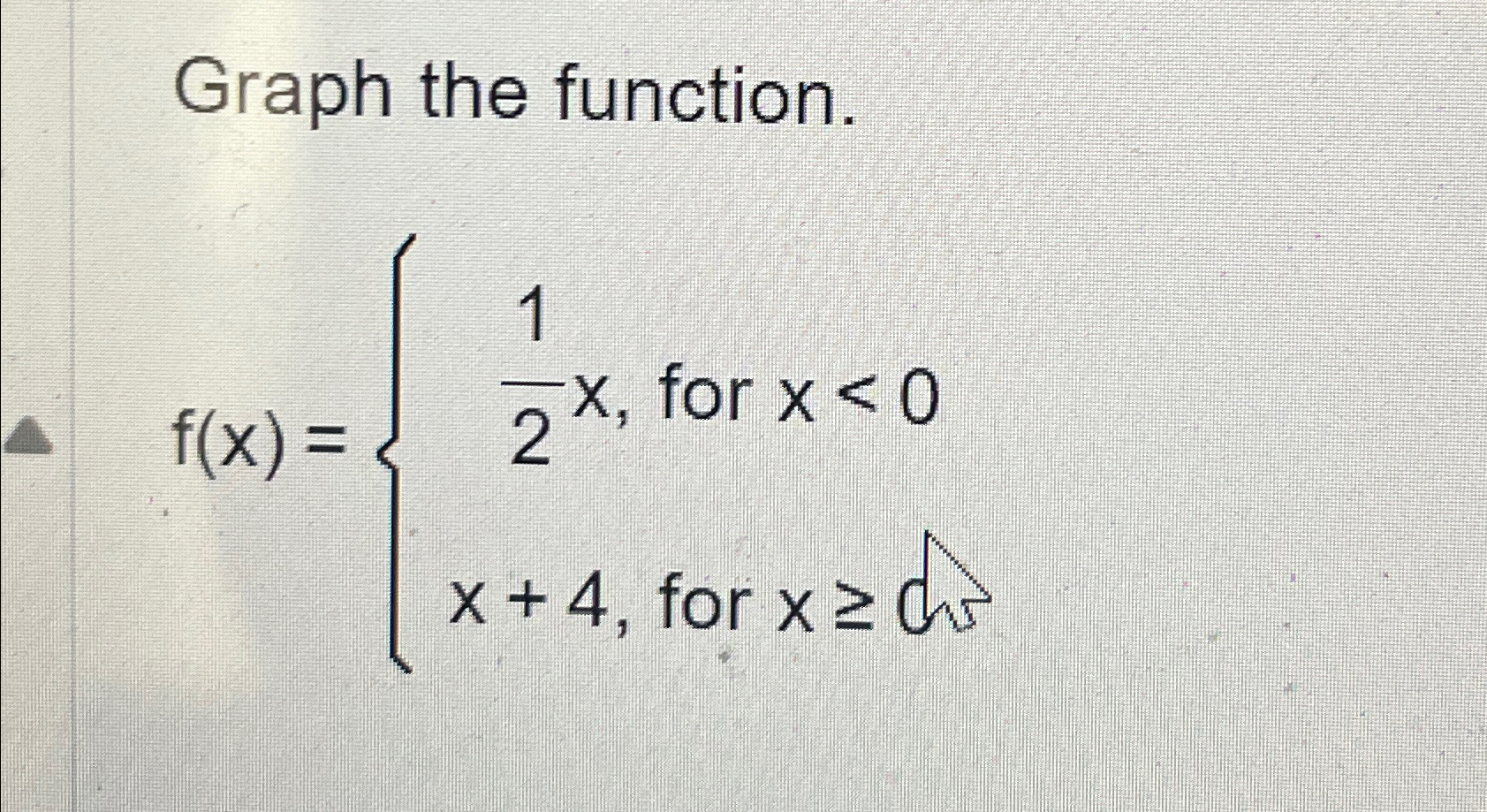 Solved Graph the function.f(x)={12x, for x