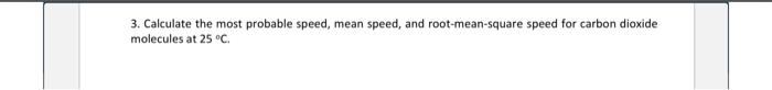 Solved 3. Calculate the most probable speed, mean speed, and | Chegg.com