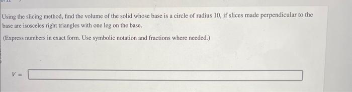 Solved Using the slicing method, find the volume of the | Chegg.com