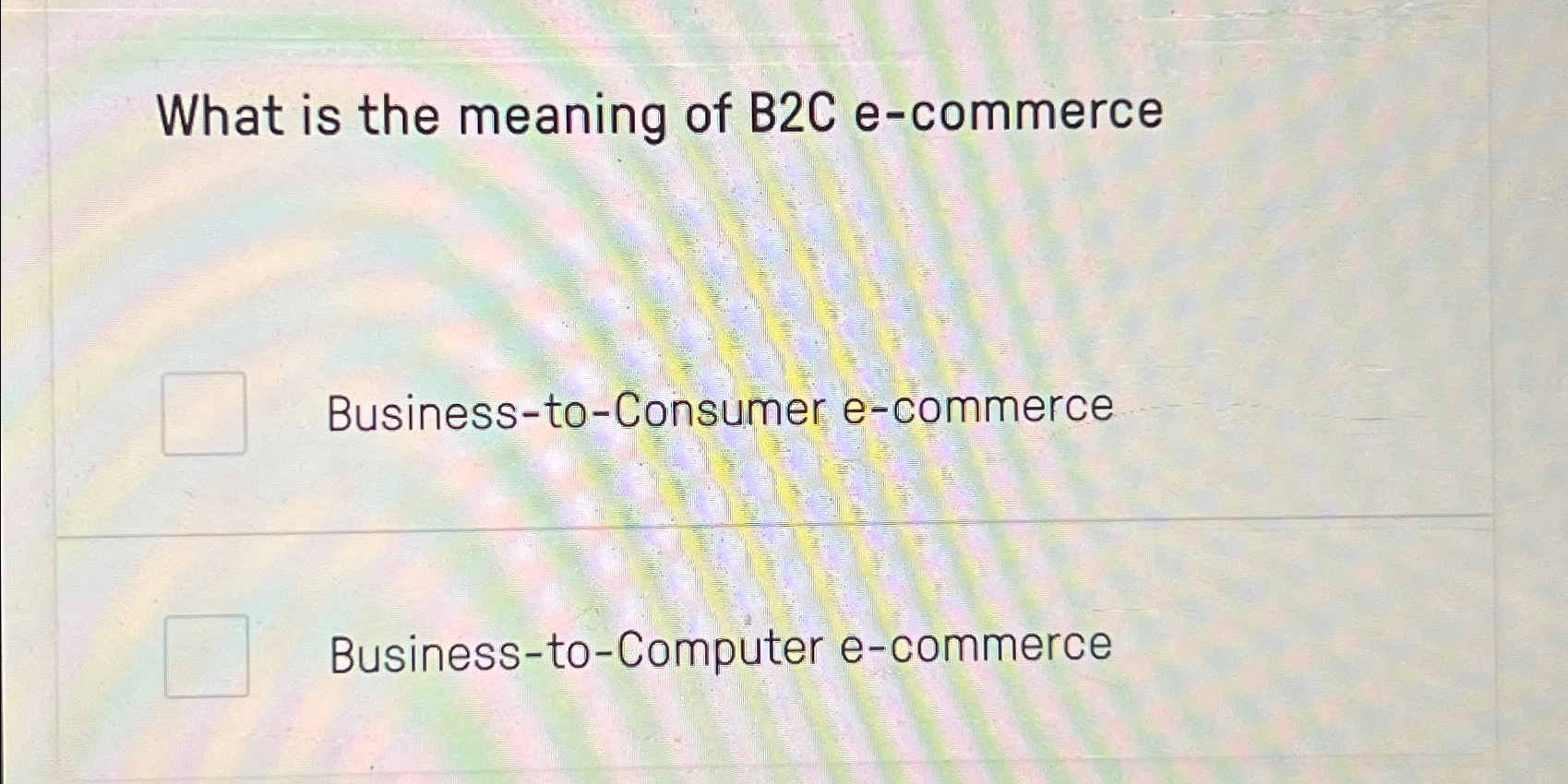 Solved What is the meaning of B2C | Chegg.com