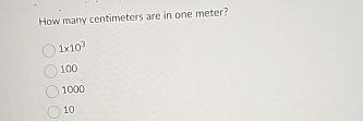 Solved How many centimeters are in one meter?\table[[1×103 | Chegg.com