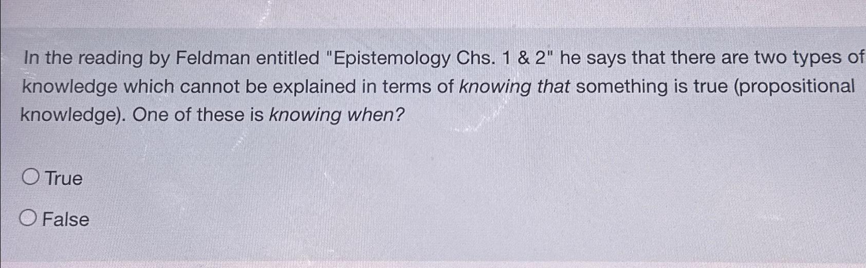Solved In the reading by Feldman entitled "Epistemology | Chegg.com