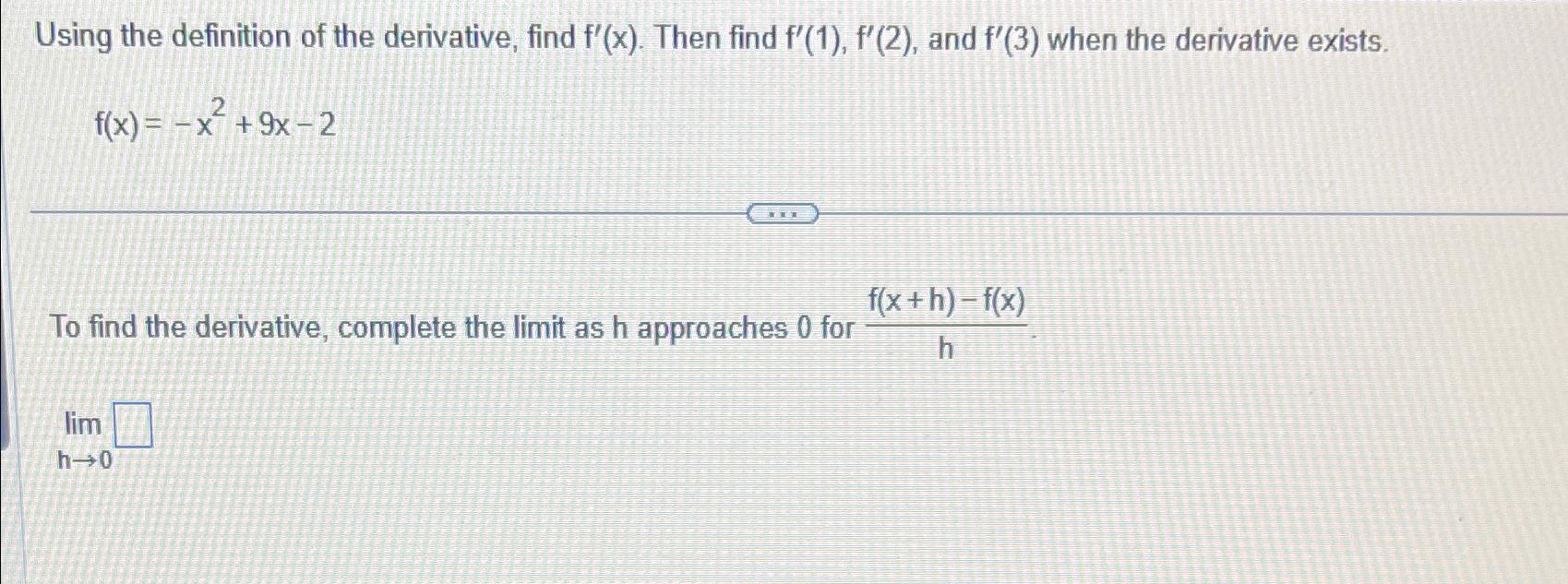 Solved Using the definition of the derivative, find f'(x). | Chegg.com