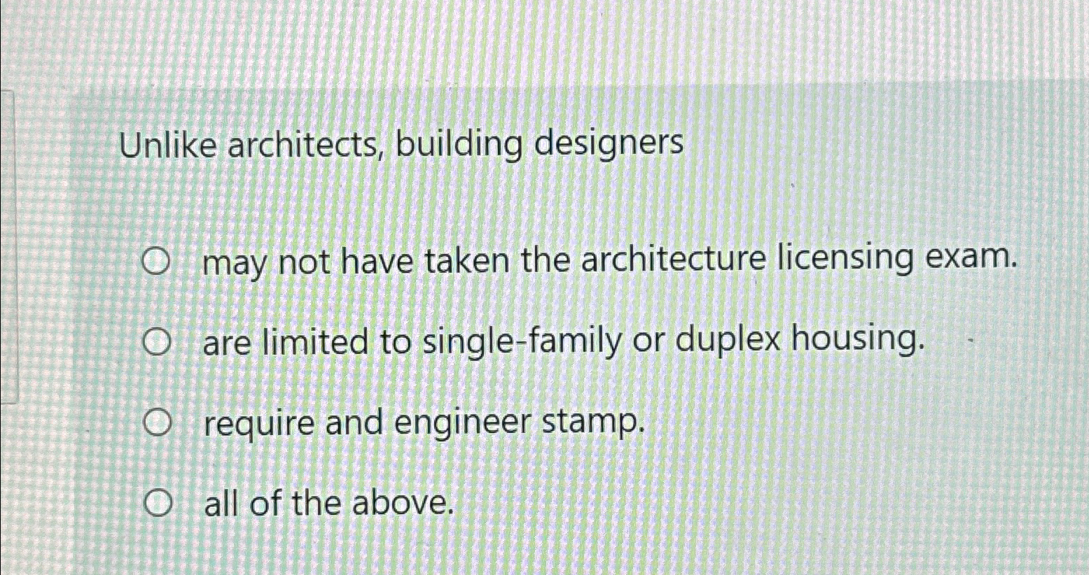 Solved Unlike architects, building designersmay not have | Chegg.com