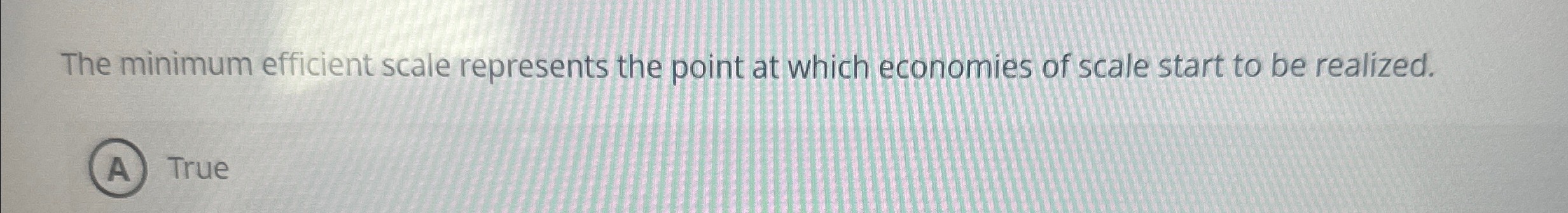 Solved The minimum efficient scale represents the point at | Chegg.com