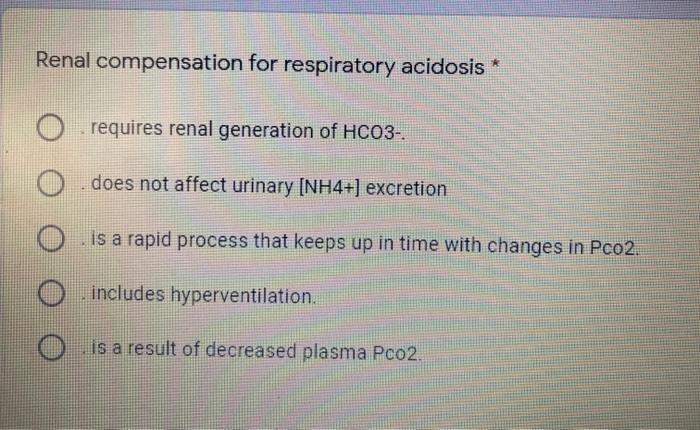 Solved Renal compensation for respiratory acidosis * | Chegg.com