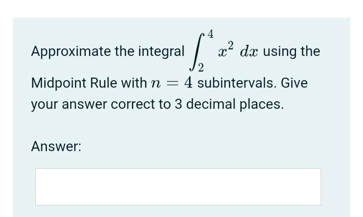 Solved Approximate the integral ∫24x2dx using the Midpoint | Chegg.com