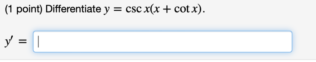 Solved (1 ﻿point) ﻿Differentiate y=cscx(x+cotx).y'= | Chegg.com