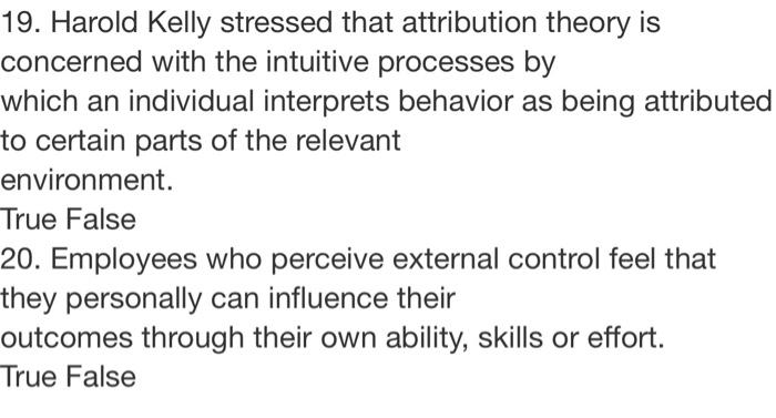 Solved 19. Harold Kelly stressed that attribution theory is | Chegg.com