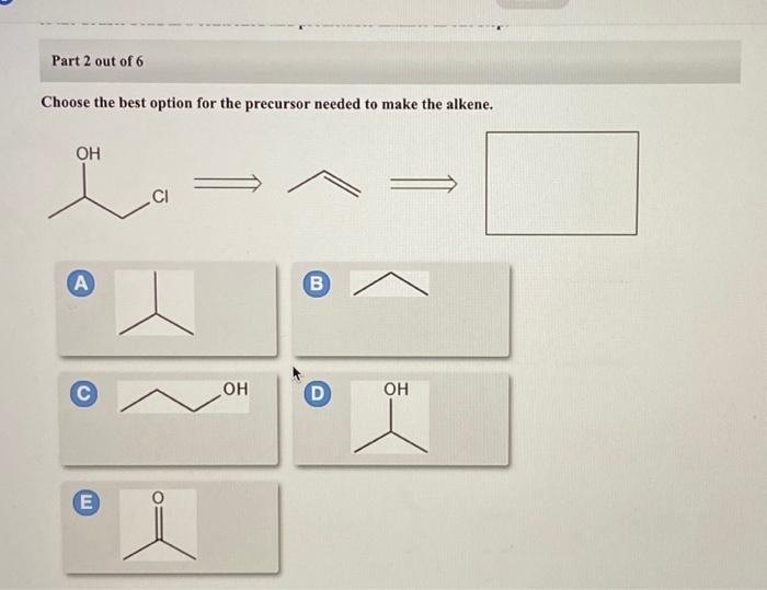 Solved Choose the best option for the precursor needed to | Chegg.com Solved Choose the best option for the precursor needed to | Chegg.com