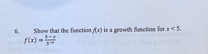 Solved 6. Show that the function f(x) is a growth function | Chegg.com