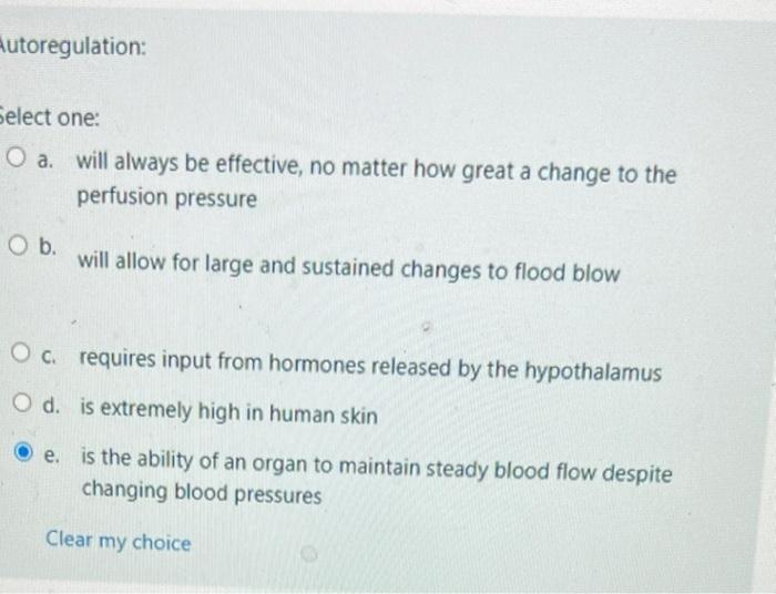 Autoregulation: Select one: a. will always be | Chegg.com