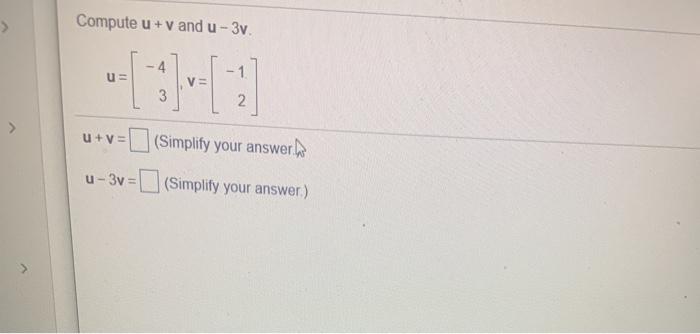 Solved Compute u + v and u-3v. 4 1 3 2 u+v= (Simplify your | Chegg.com
