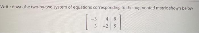 Solved Write down the two-by-two system of equations | Chegg.com
