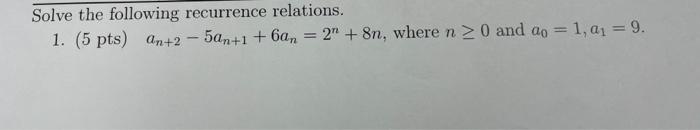 Solved Solve the following recurrence relations. 1. ( 5 pts) | Chegg.com
