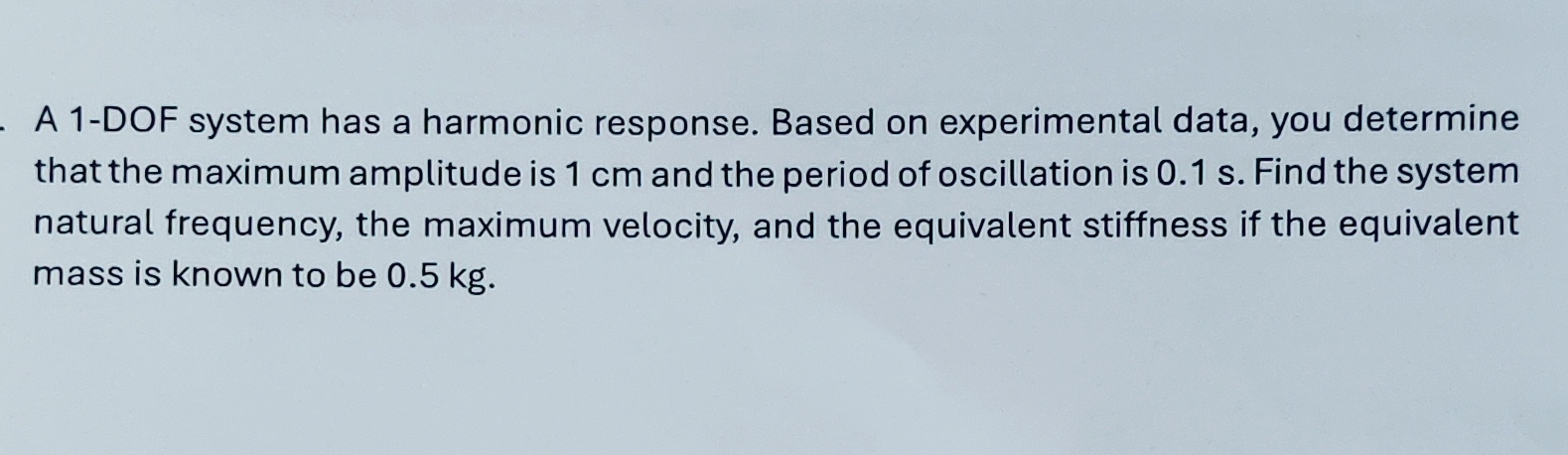 Solved A 1-DOF system has a harmonic response. Based on | Chegg.com