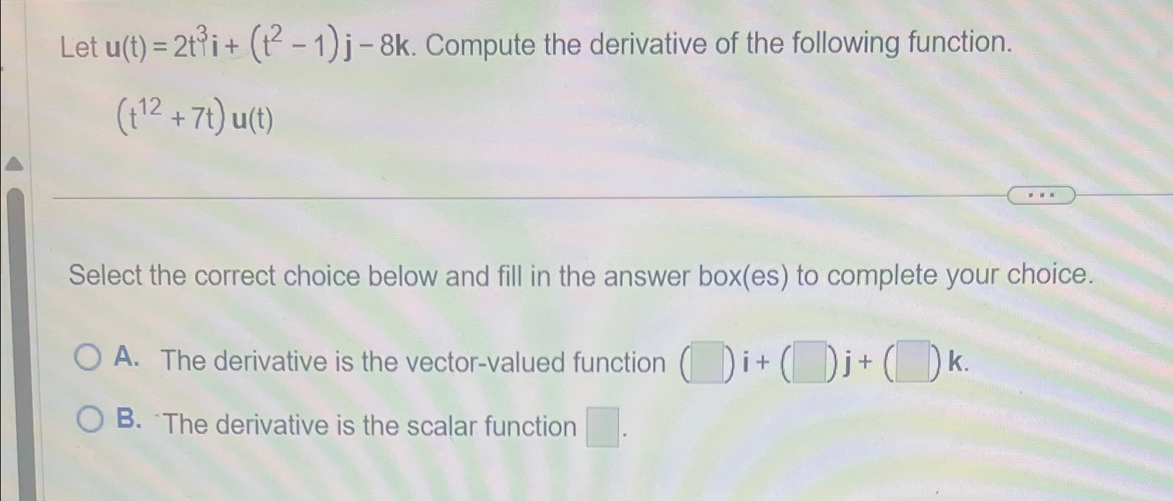Solved Let u(t)=2t3i+(t2-1)j-8k. ﻿Compute the derivative of | Chegg.com