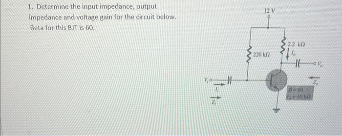 Solved 1. Determine the input impedance, output impedance | Chegg.com