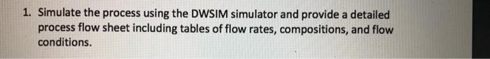 1. Simulate the process using the DWSIM simulator and | Chegg.com