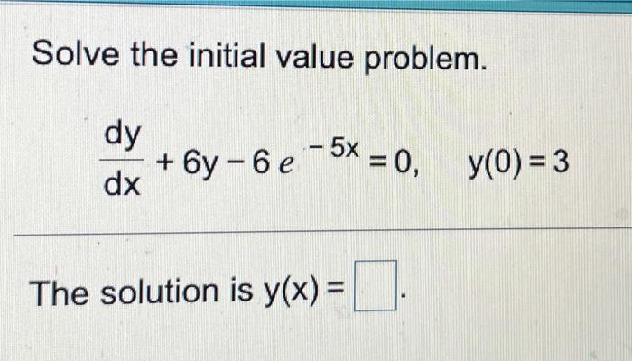 Solved Solve the initial value problem. dy dx y х = 4x e*, | Chegg.com