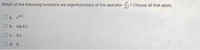 Solved Which of the following functions are eigenfunctions | Chegg.com