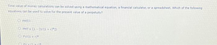 Solved Time value of money calculations can be solved using | Chegg.com