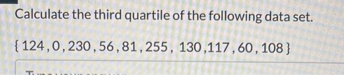 Solved Calculate the third quartile of the following data | Chegg.com