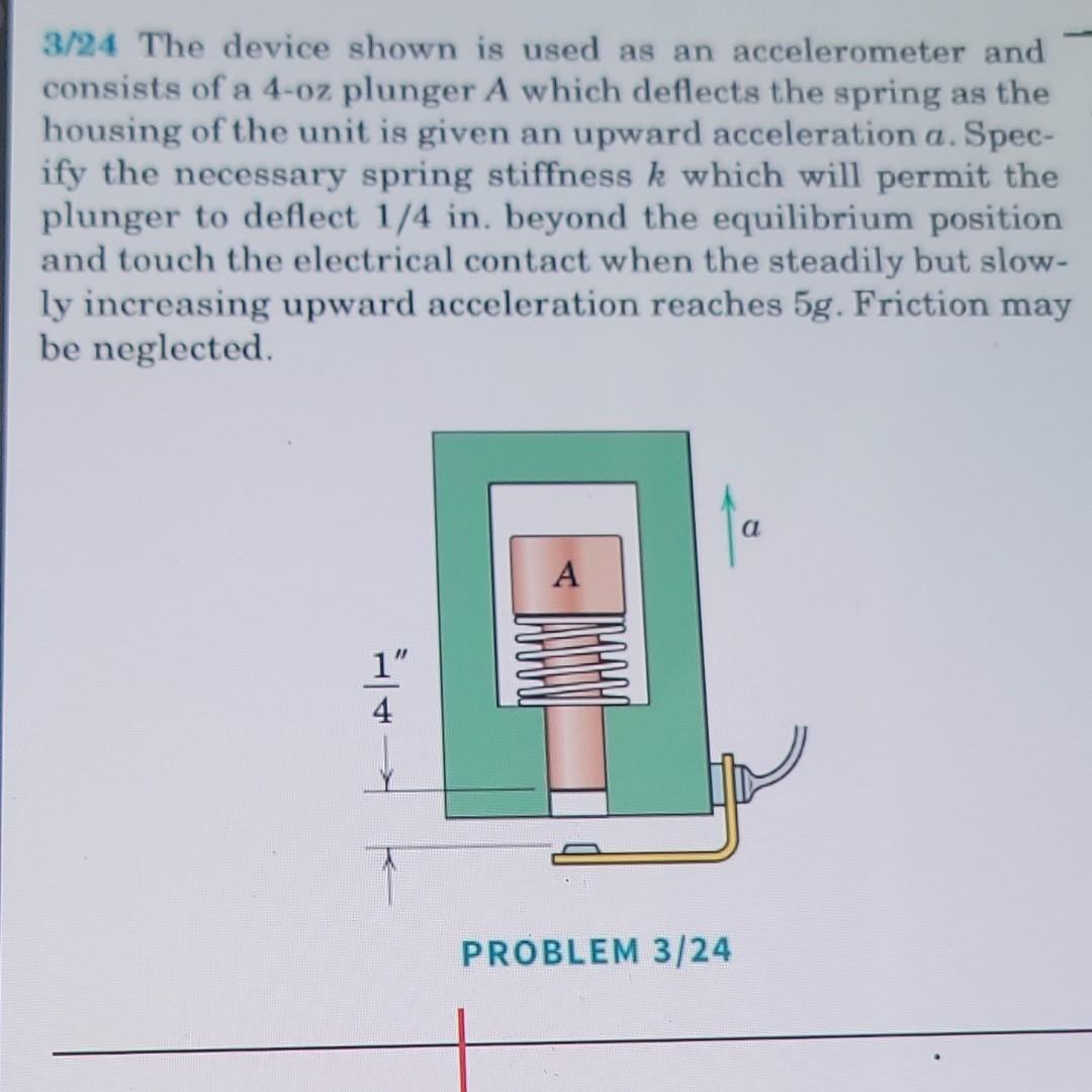 Solved 3/24 The device shown is used as an accelerometer and | Chegg.com