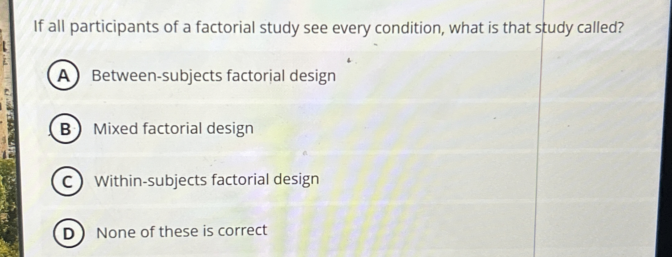 Solved If all participants of a factorial study see every | Chegg.com