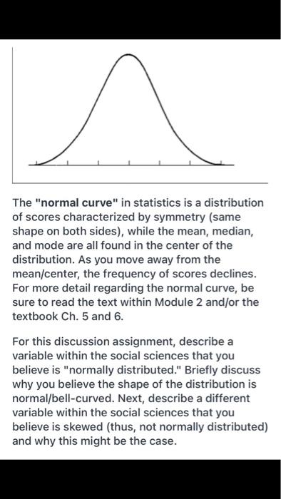 Solved The "normal curve" in statistics is a distribution of | Chegg.com
