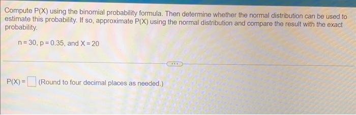 Solved Compute P(X) using the binomial probability formula. | Chegg.com