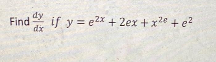 Solved y=e2x+2ex+x2e+e2 | Chegg.com