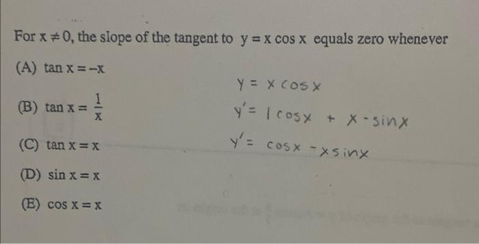 Solved For x =0, the slope of the tangent to y=xcosx equals | Chegg.com