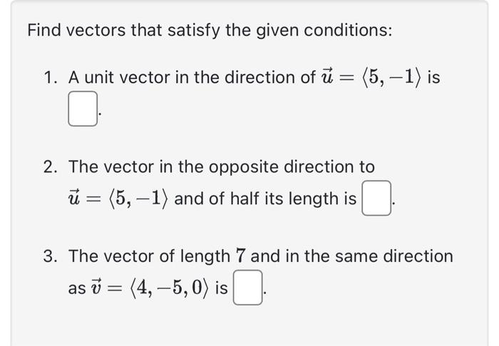Solved Find vectors that satisfy the given conditions: 1. A | Chegg.com