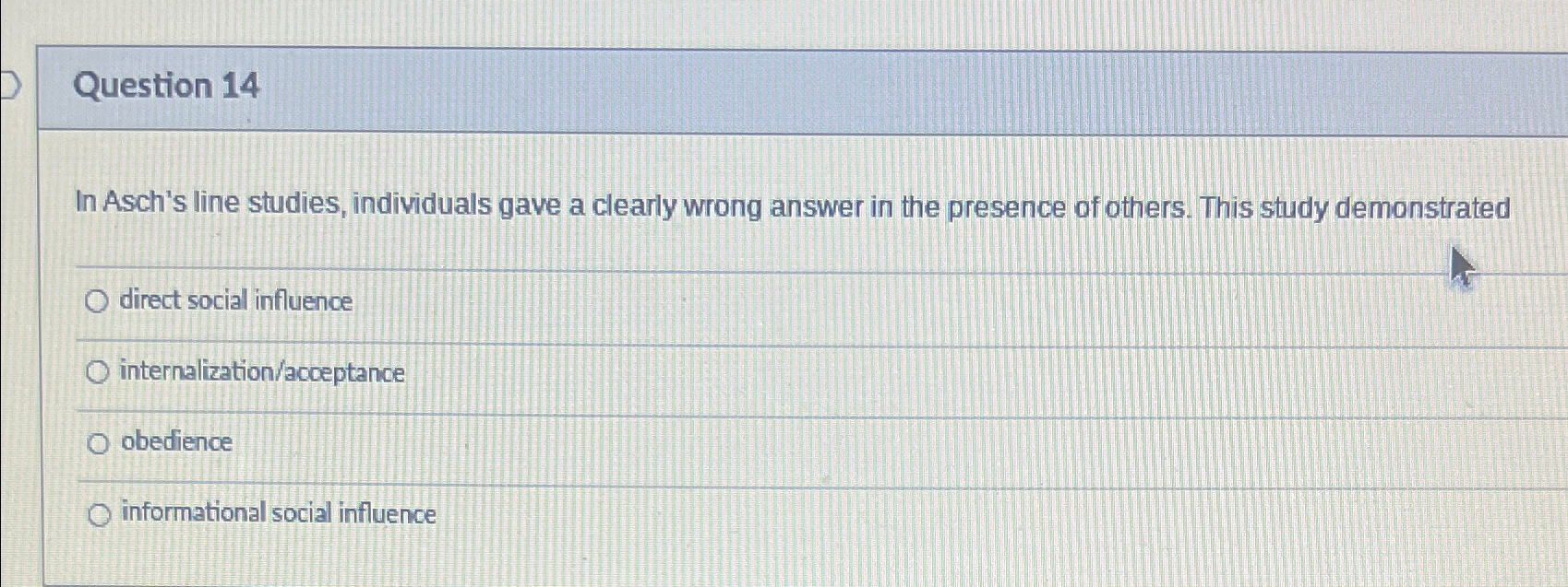 Solved Question 14In Asch's line studies, individuals gave a | Chegg.com