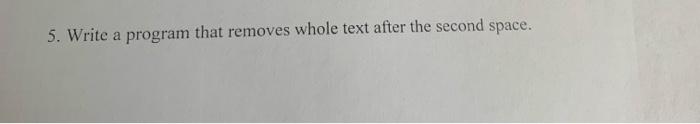 Solved 5. Write a program that removes whole text after the | Chegg.com