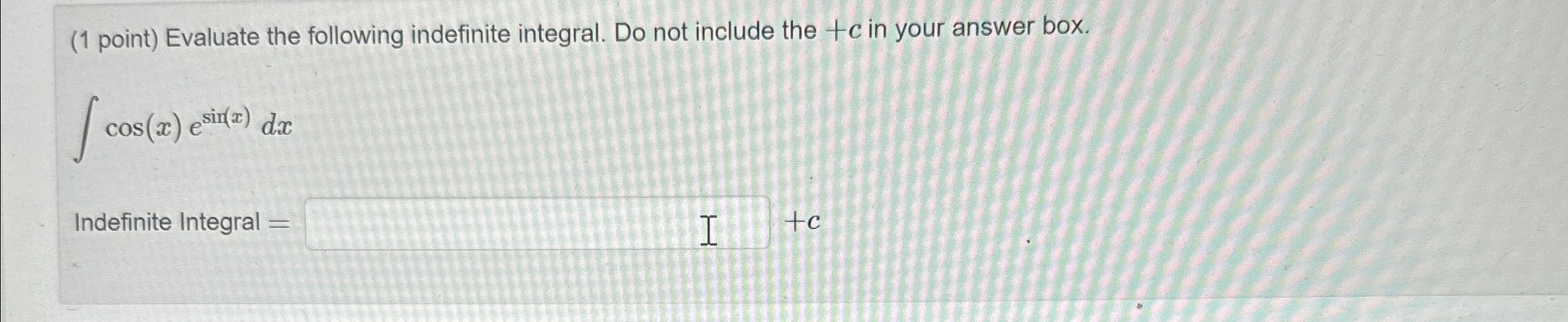 Solved (1 ﻿point) ﻿Evaluate the following indefinite | Chegg.com