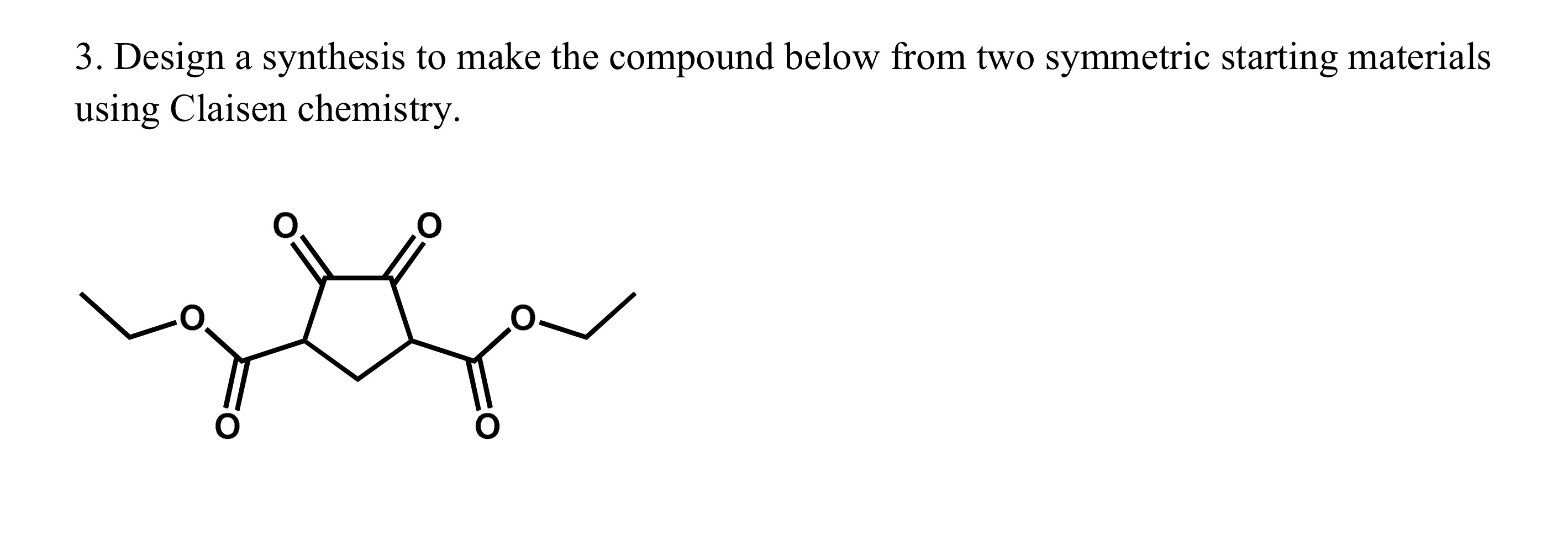 Solved Design A Synthesis To Make The Compound Below From