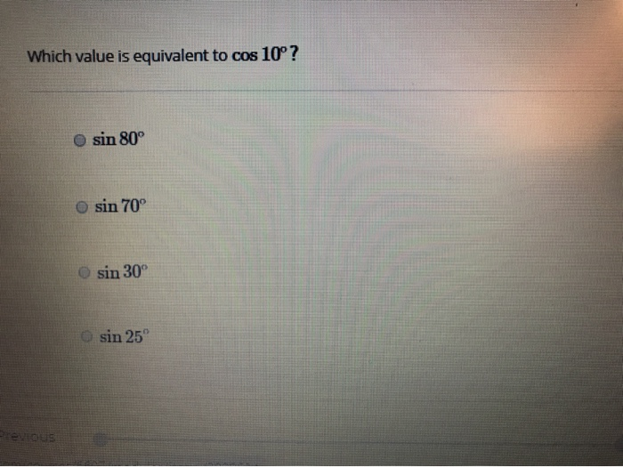 Solved Which value is equivalent to cos 10°? sin 80° O sin | Chegg.com