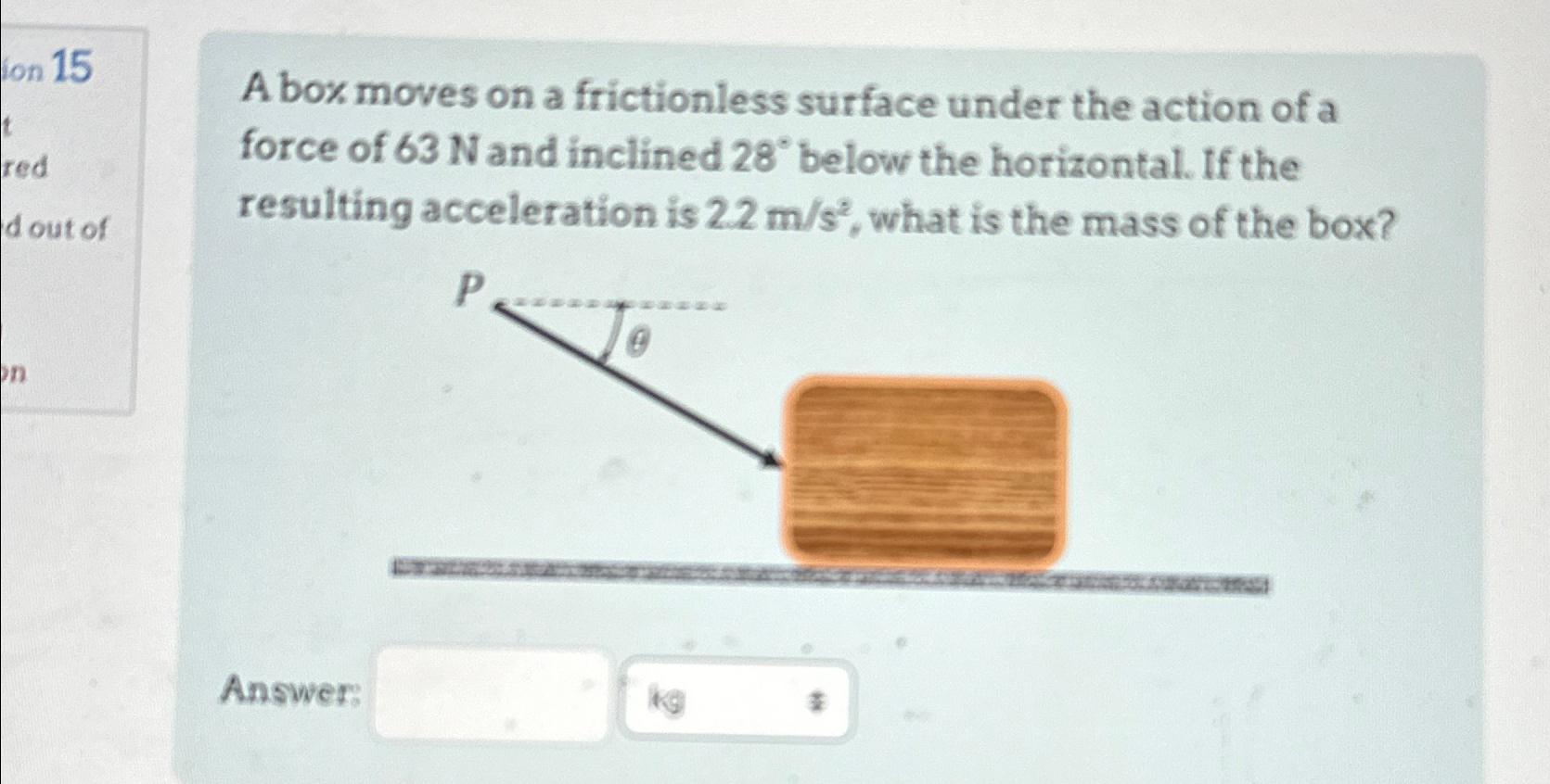 Solved A box moves on a frictionless surface under the | Chegg.com