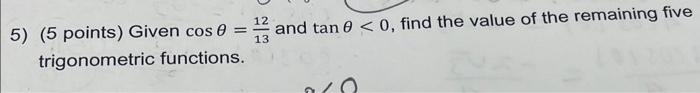 Solved 5) (5 points) Given cosθ=1312 and tanθ