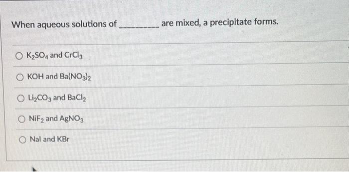 Solved When aqueous solutions of are mixed, a precipitate | Chegg.com