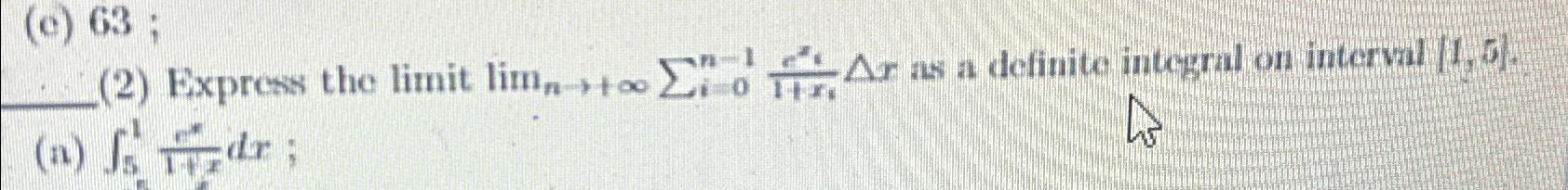 Solved (2) ﻿Express the limit limn→+∞∑i=0n-1e21+xiΔx ﻿as a | Chegg.com