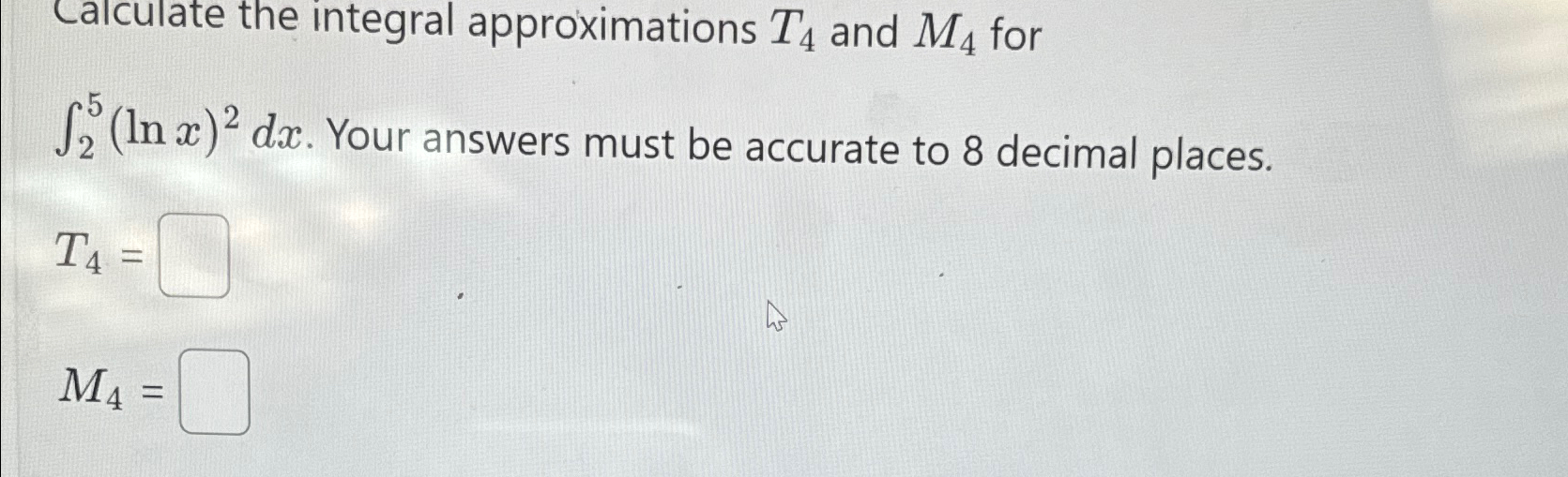 Solved Calculate the integral approximations T4 ﻿and M4 | Chegg.com
