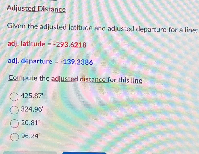 Solved Given the adjusted latitude and adjusted departure | Chegg.com