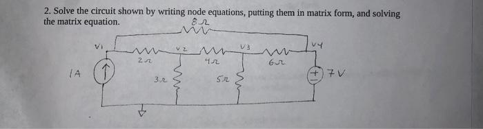 Solved 2. Solve the circuit shown by writing node equations, | Chegg.com