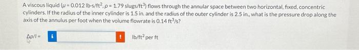Solved A viscous liquid (μ=0.012lb⋅s/ft2,ρ=1.79 slugs /ft3) | Chegg.com